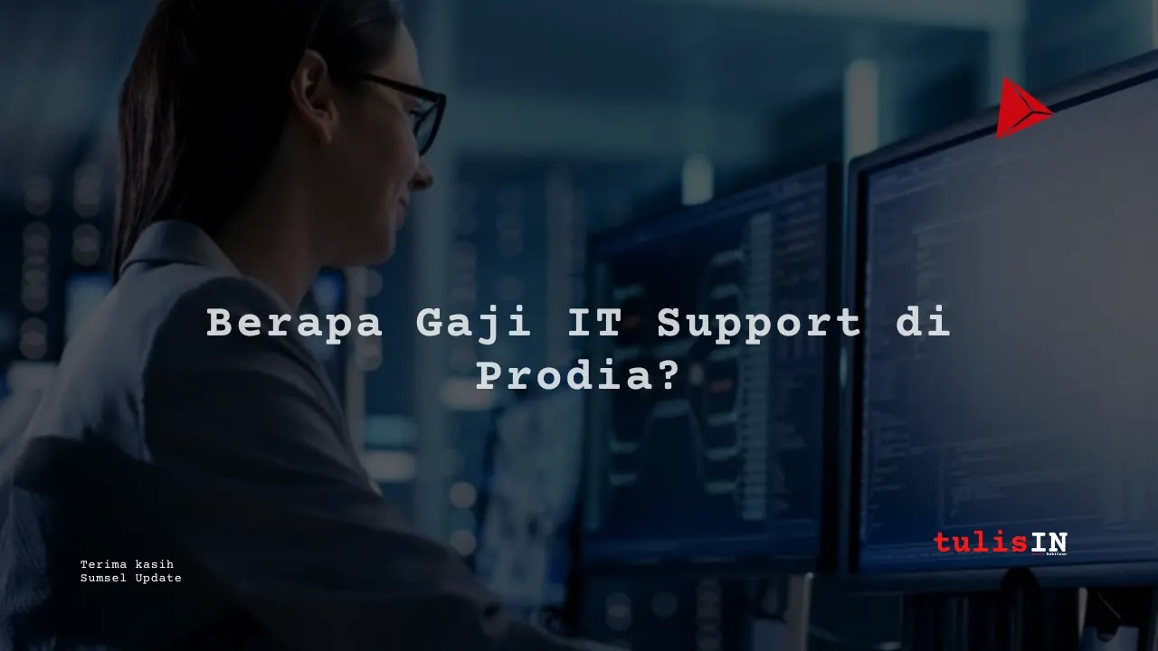 Berapa Gaji IT Support di Prodia? - kekitaan Berapa Gaji IT Support di Prodia? - kekitaan