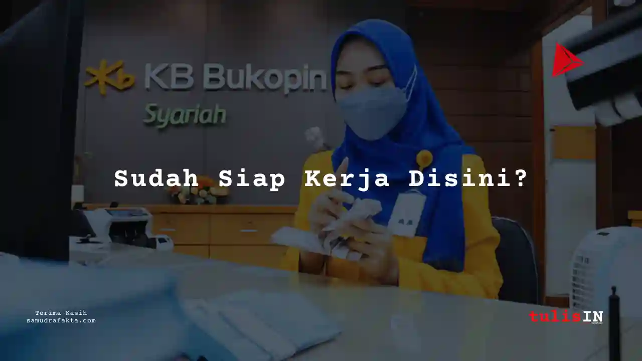 Berapa Gaji Teller Bank KB Syariah 2025? - kekitaan